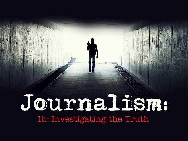 Journalism 1b: Investigating the Truth - eLearning Academy