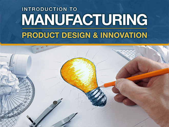 Introduction to Manufacturing: Product Design & Innovation - eLearning ...