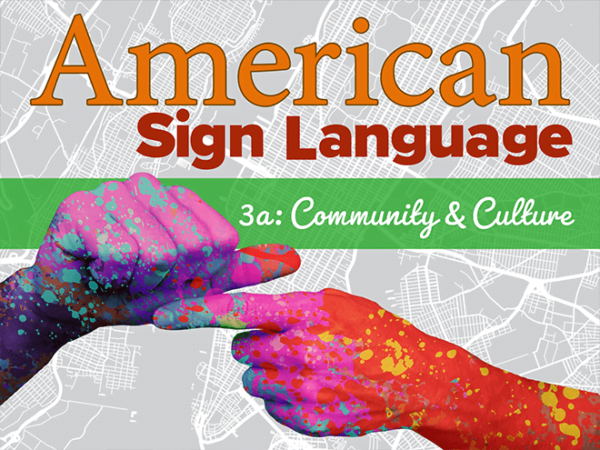 American Sign Language 3a: Community & Culture - eLearning Academy