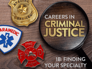 Careers in Criminal Justice 1b: Finding Your Specialty - eLearning Academy